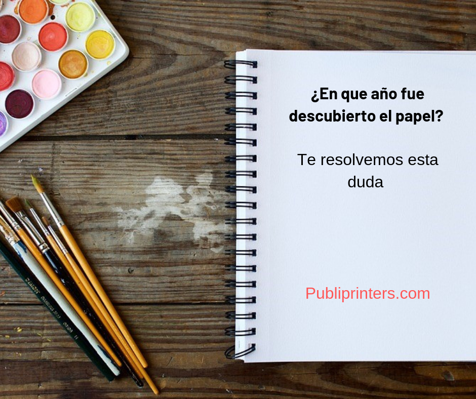 ¿Sabés el origen del papel y cómo ha evolucionado? | Publiprinters.com